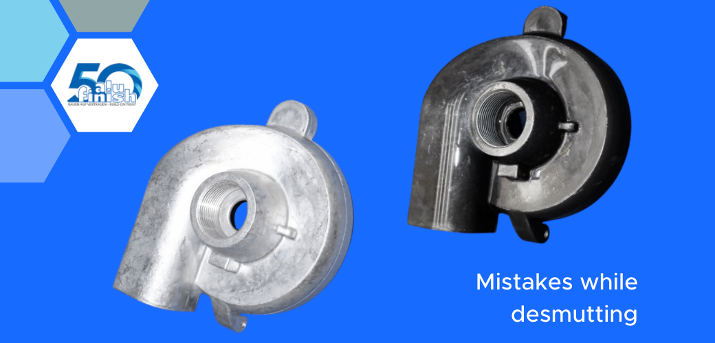 Mistakes while desmutting are possible! - Alufinish